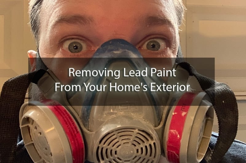 Removing Lead Paint From Your Home's Exterior: Why You Should Only ...