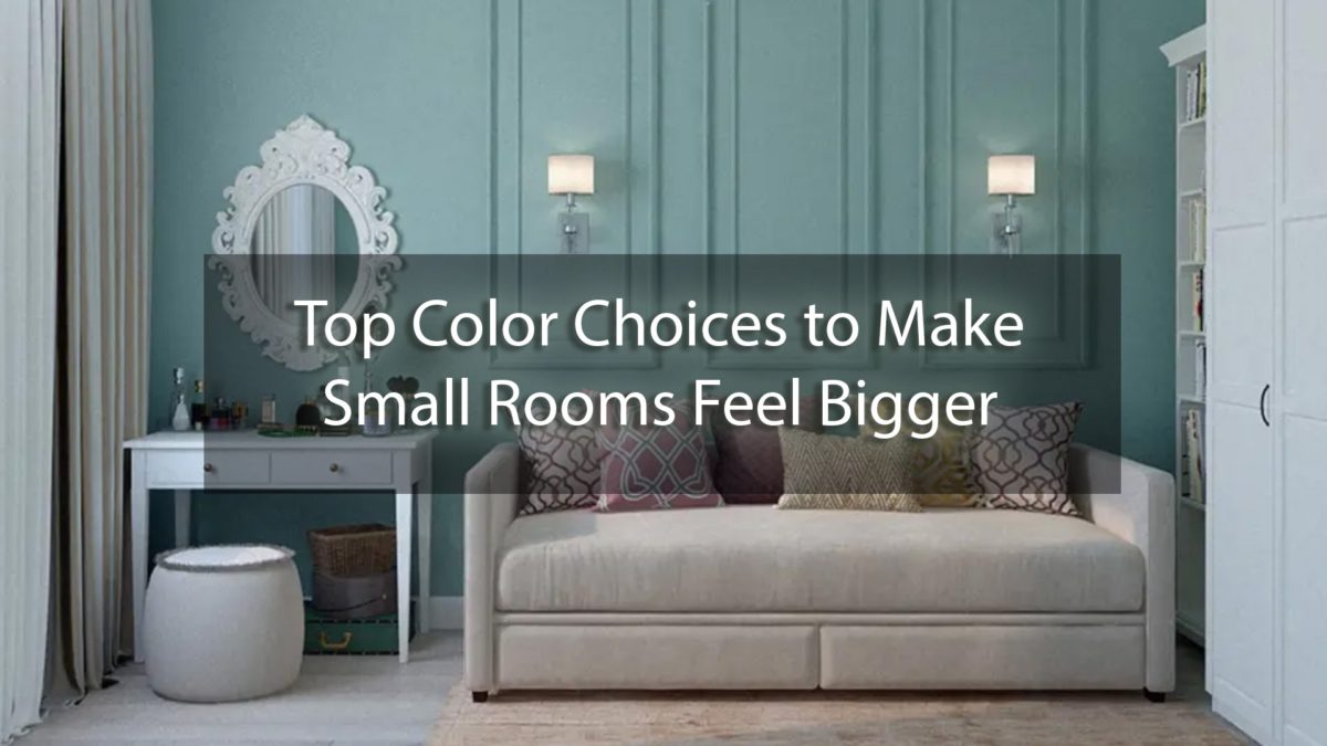 Top Color Choices to Make Small Rooms Feel Bigger - SurePRO Painting